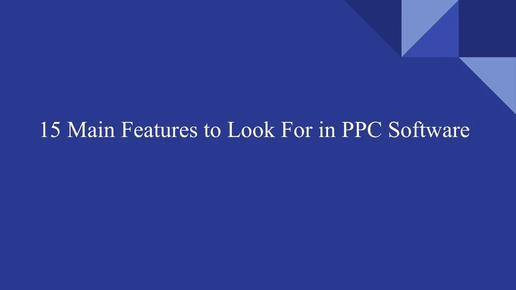 PPT - 15 Main Features to Look For in PPC Software PowerPoint ...