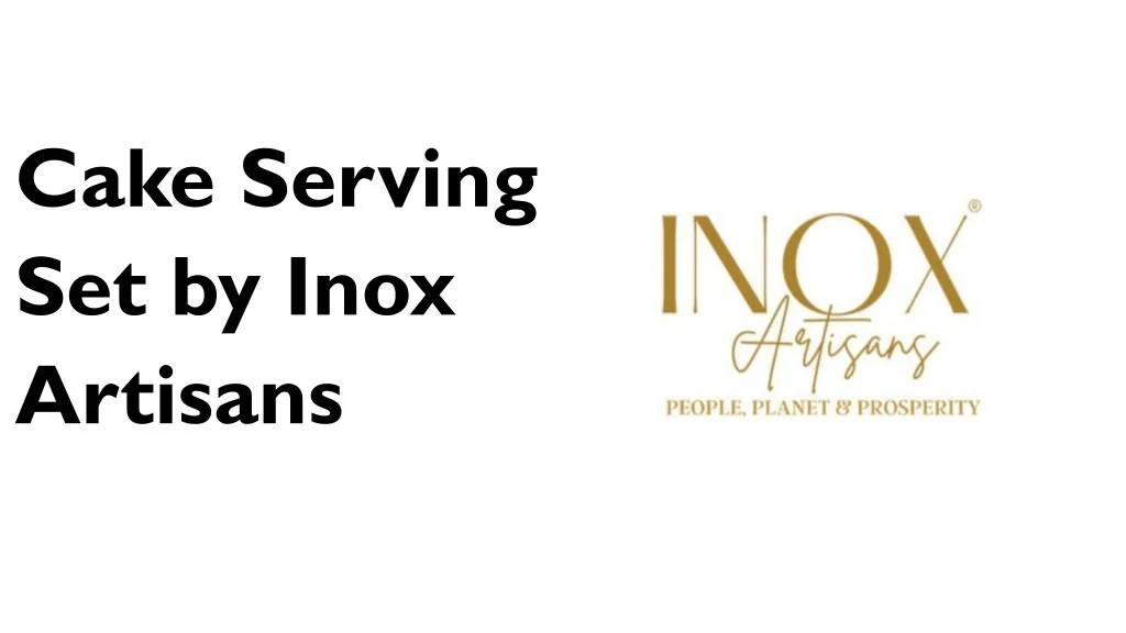PPT - Cake Serving Set by Inox Artisans PowerPoint Presentation, free ...