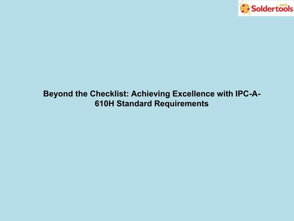 PPT - Beyond the Checklist Achieving Excellence with IPC-A-610H ...