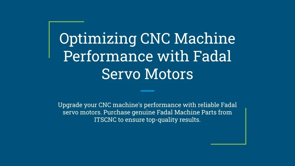 PPT - Optimizing CNC Machine Performance with Fadal Servo Motors PowerPoint Presentation - ID ...