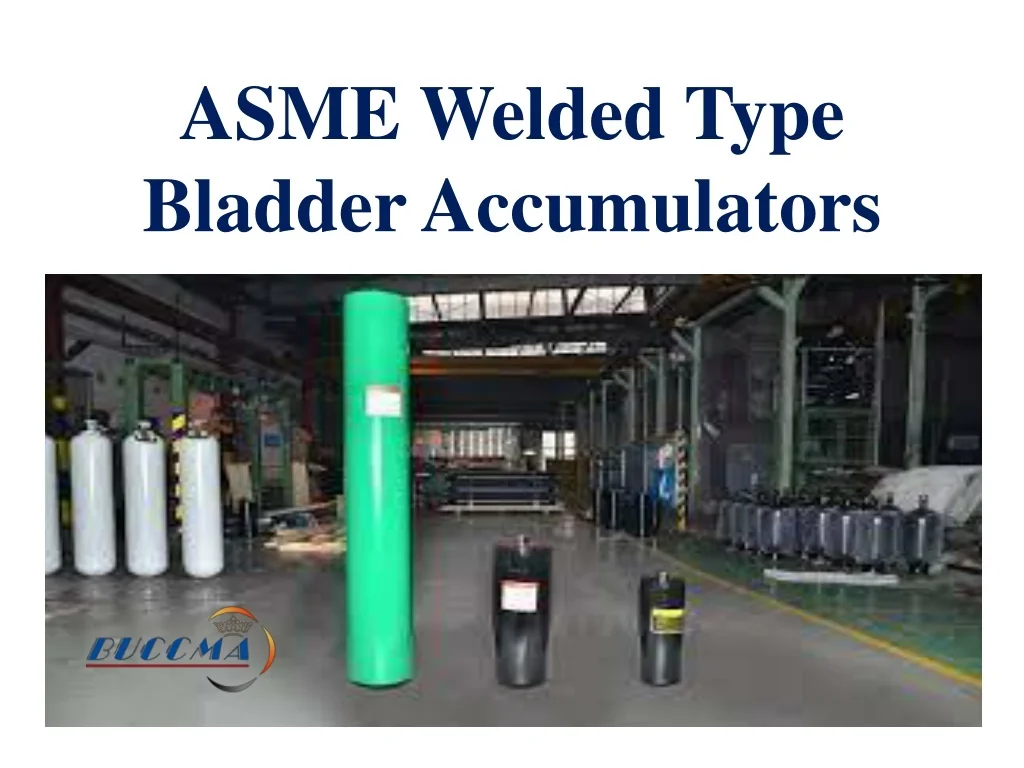 PPT - ASME Welded Type Bladder Accumulators PowerPoint Presentation ...