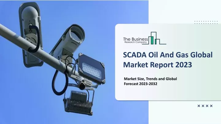 PPT - SCADA Oil And Gas Market Size, Type, Application, Trends, Outlook ... PPT - SCADA Oil And Gas Market Size, Type, Application, Trends, Outlook ...