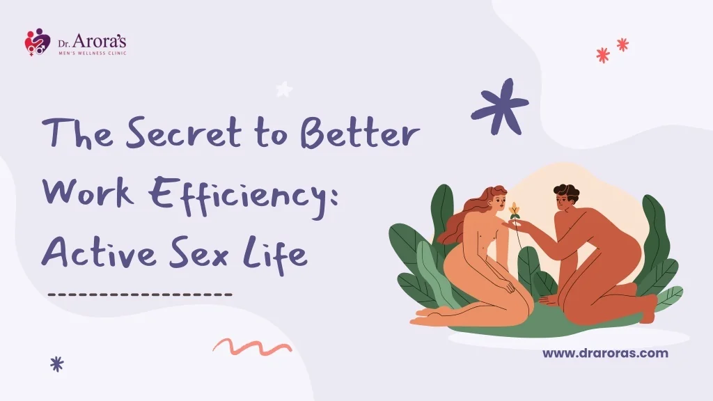 Ppt The Secret To Better Work Efficiency Active Sex Life Presentation