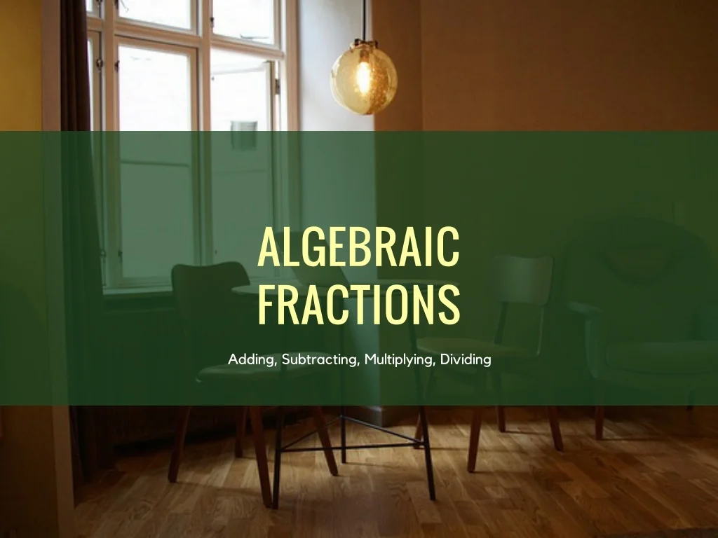 PPT - Algebraic Fractions PowerPoint Presentation, free download - ID ...