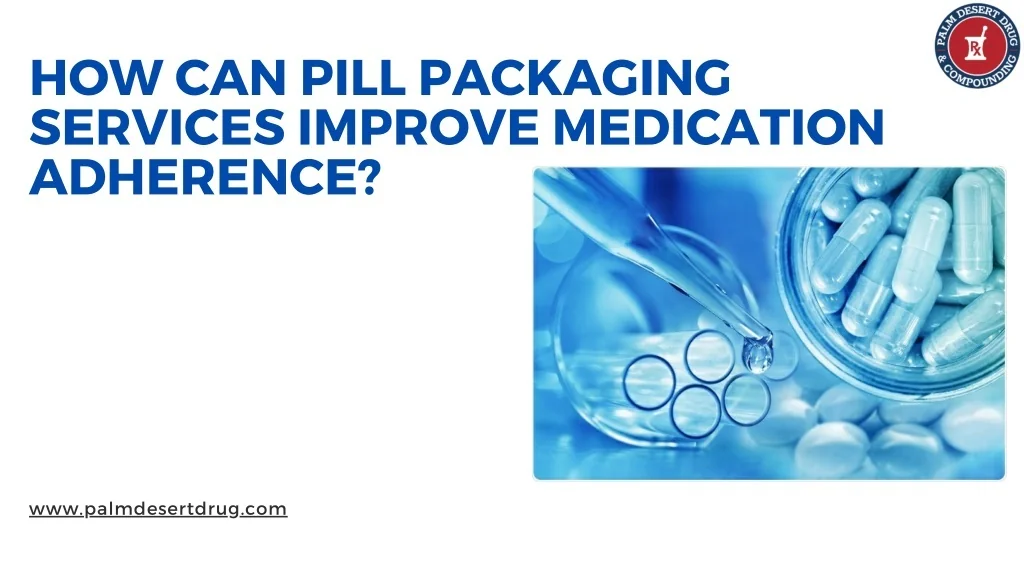 PPT - HOW CAN PILL PACKAGING SERVICES IMPROVE MEDICATION ADHERENCE ...