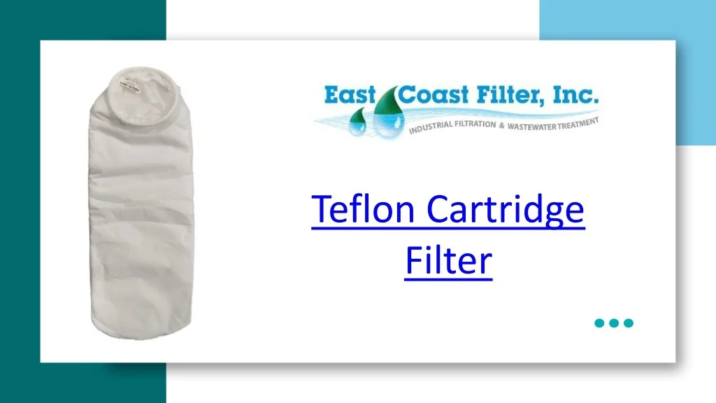 PPT - Teflon Cartridge Filter - East Coast Filter PowerPoint ...