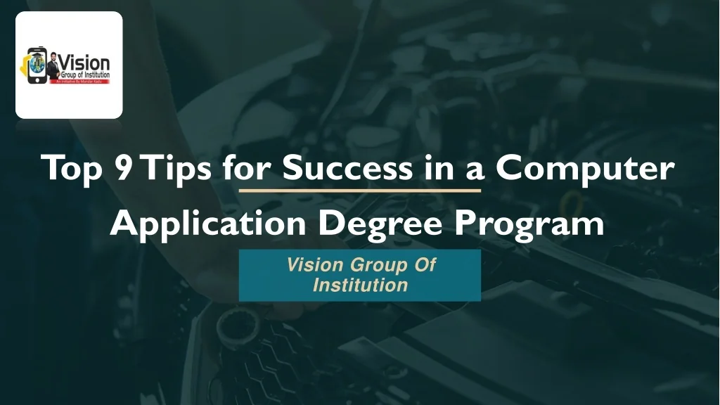 PPT - Top 9 Tips for Success in a Computer Application Degree Program ...