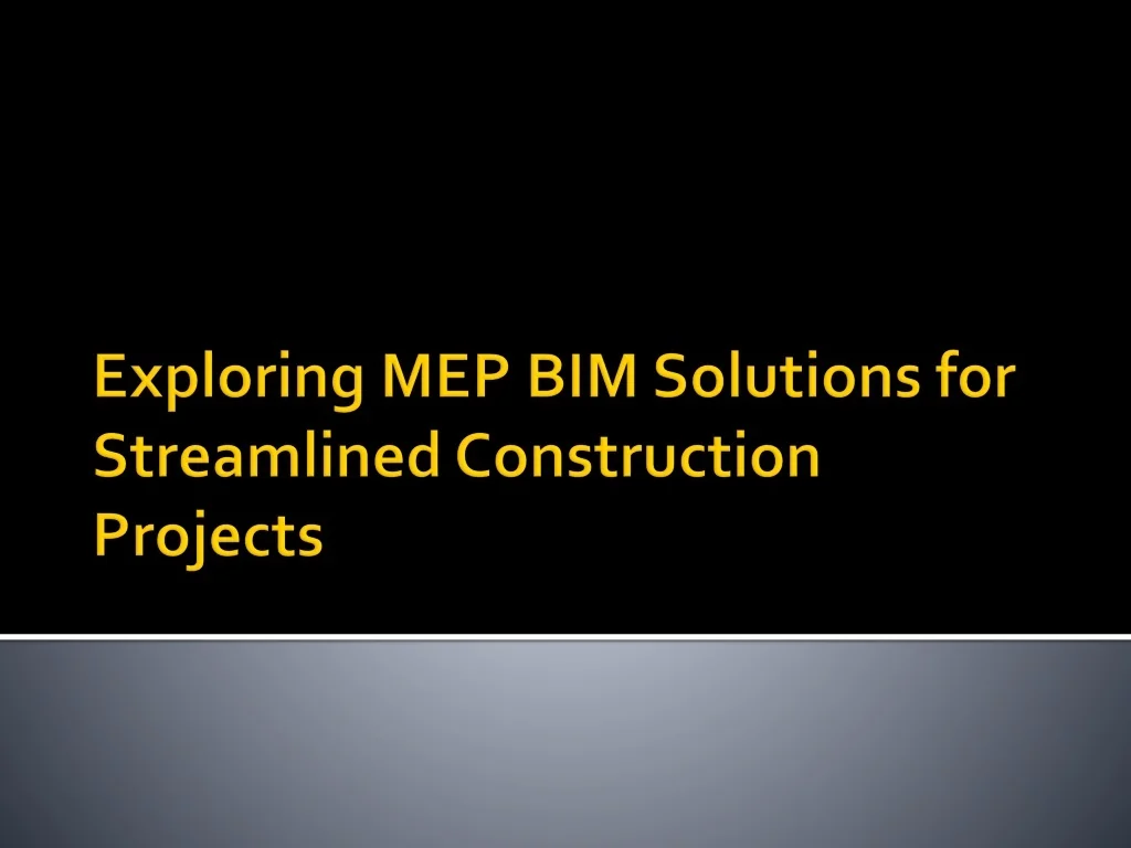 PPT - Exploring MEP BIM Solutions for Streamlined Construction Projects ...
