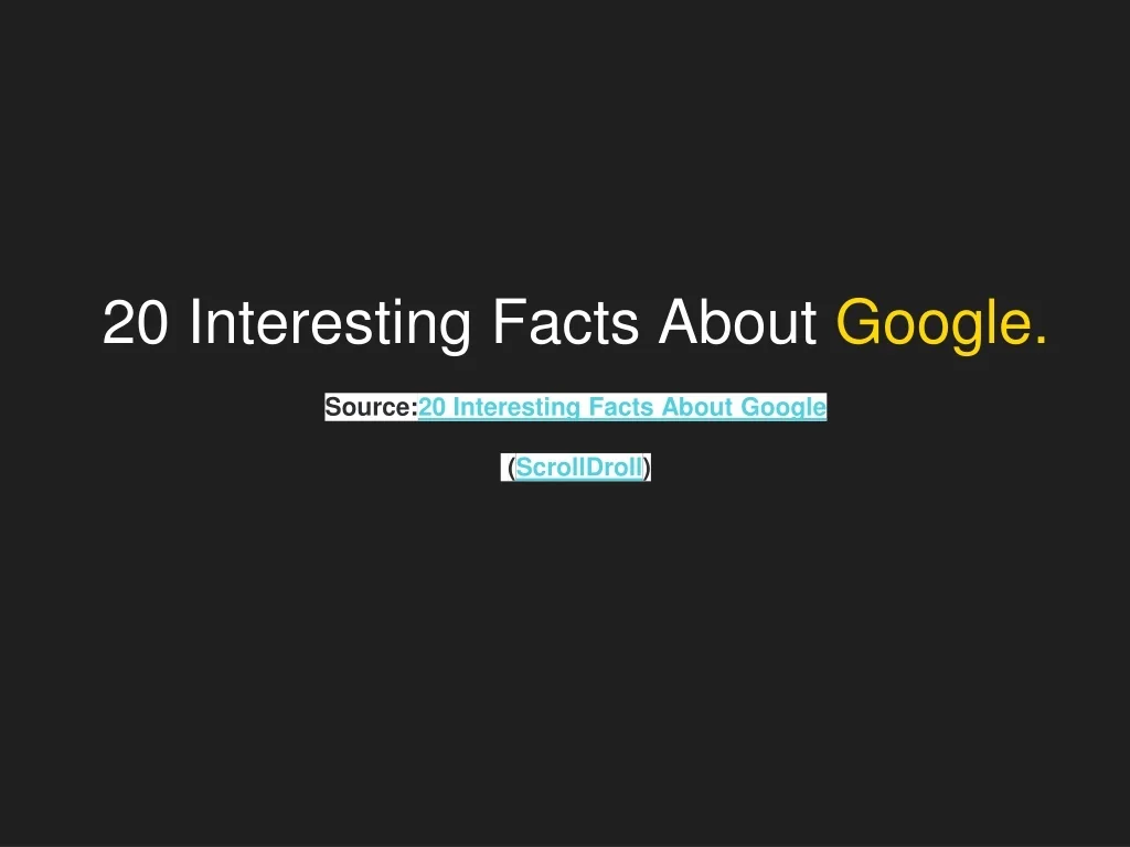 PPT - 20 Interesting Facts About Google PowerPoint Presentation, free ...