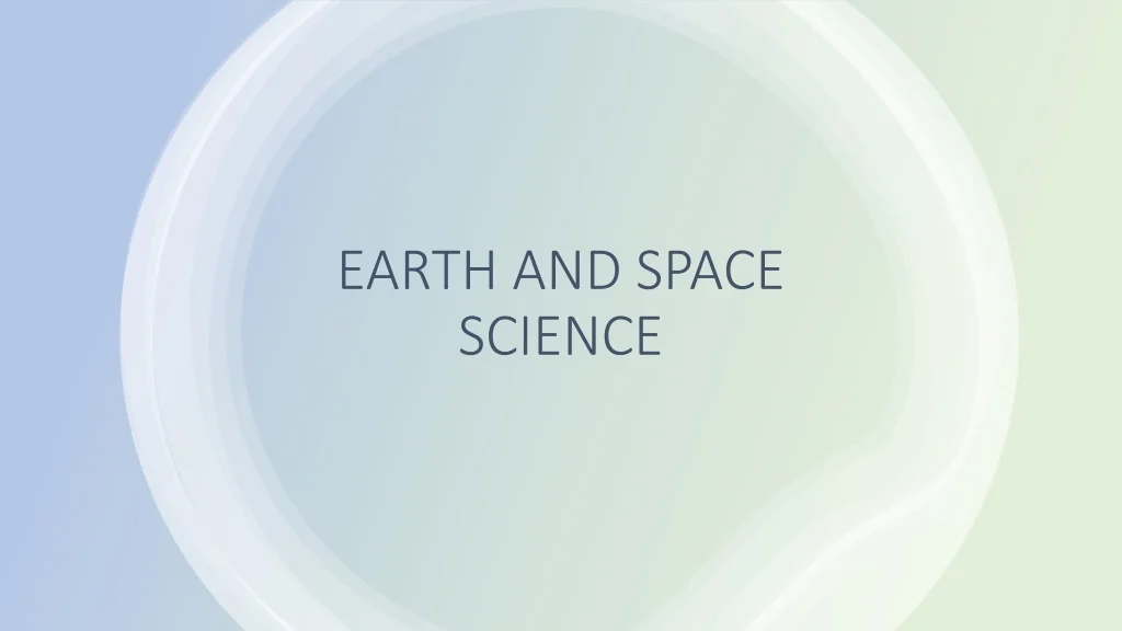 PPT - Earth and Space Science 1 (Intro E.S) (1) PowerPoint Presentation ...