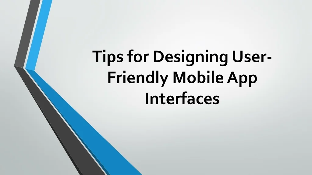 PPT - Tips for Designing User-Friendly Mobile App Interfaces PowerPoint Presentation - ID:12190175