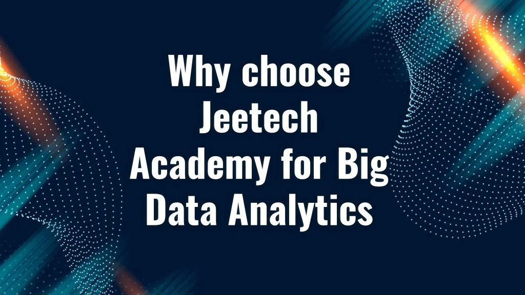 PPT - Why choose jeetech Academy for big data analytics PowerPoint ...