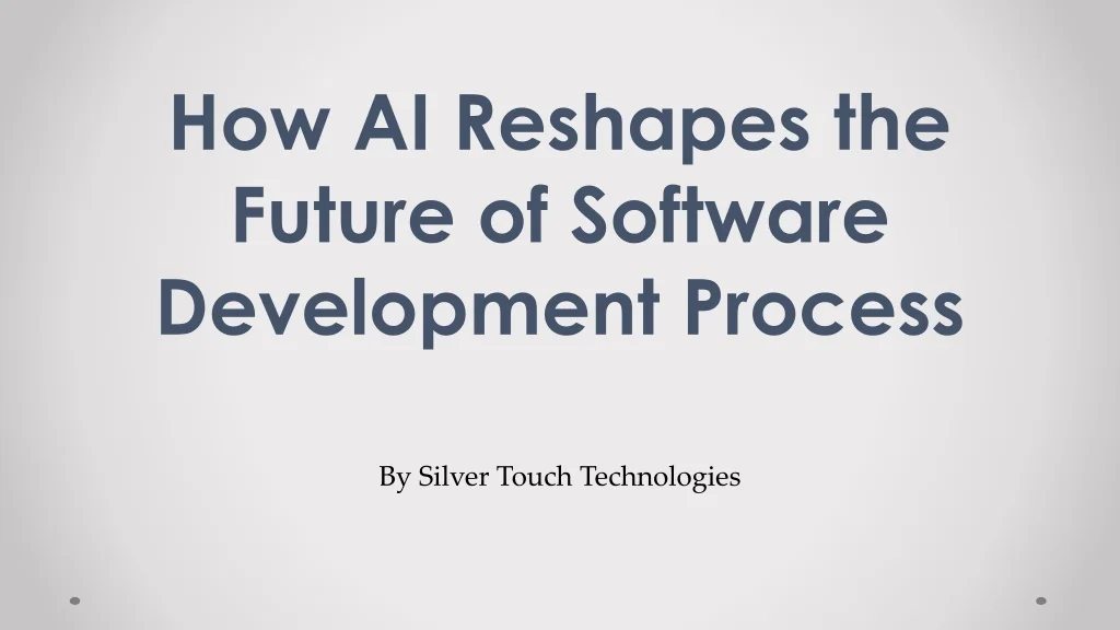 PPT - How AI Reshapes the Future of Software Development Process ...