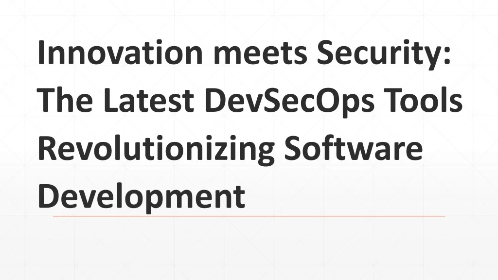 PPT - Innovation meets Security: The Latest DevSecOps Tools ...