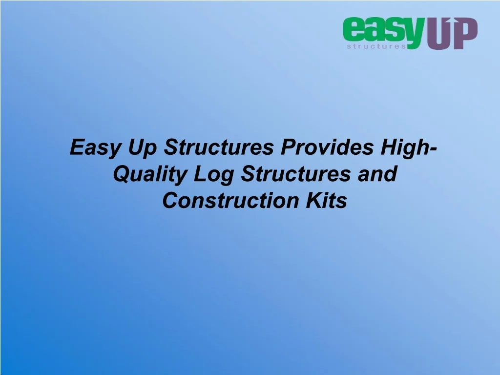 PPT - Easy Up Structures Provides High-Quality Log Structures and ...