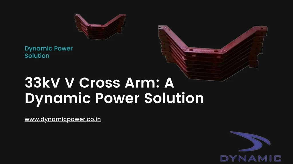 PPT - 33kv V Cross Arm - Dynamic Power Solution PowerPoint Presentation ...