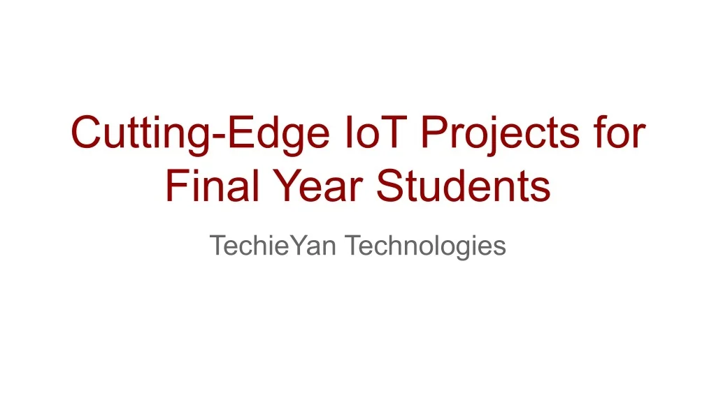 PPT - Cutting-Edge IoT Projects for Final Year Students PowerPoint ...
