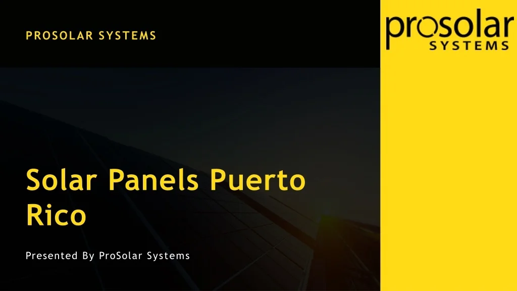 PPT - Solar panels Puerto Rico - ProSolar Systems PowerPoint ...