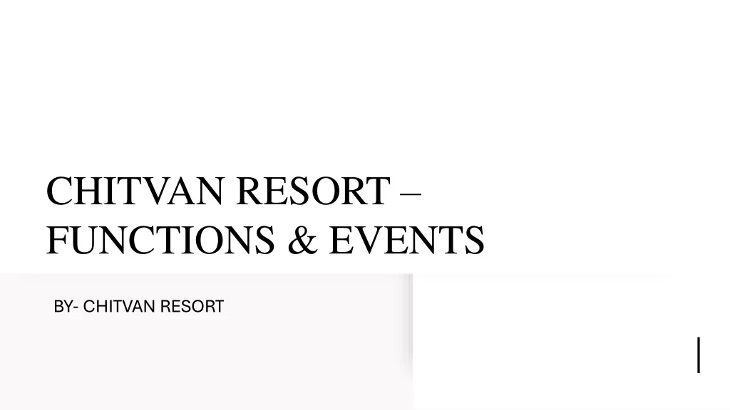 PPT - CHITVAN RESORT – FUNCTIONS & EVENTS _ PowerPoint Presentation ...