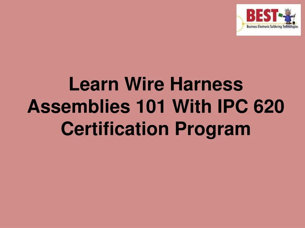 PPT - Learn Wire Harness Assemblies 101 With IPC 620 Certification ...