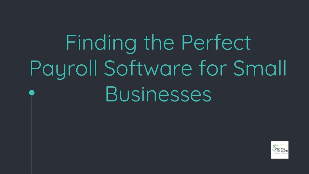 PPT - Finding the Perfect Payroll Software for Small Businesses PowerPoint Presentation - ID ...