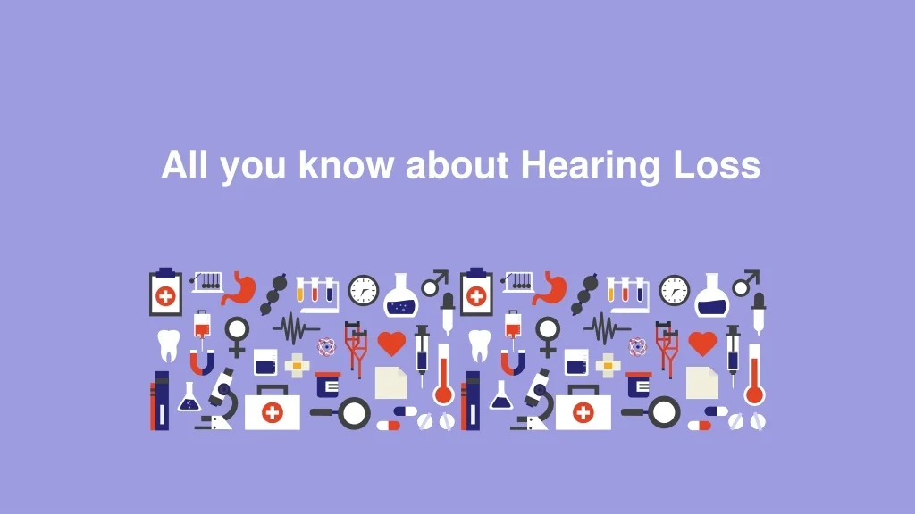 PPT - All you know about Hearing Loss PowerPoint Presentation, free ...