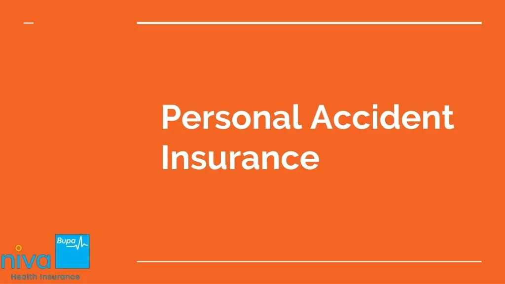 PPT - Personal Accident Insurance - Niva Bupa PowerPoint Presentation ...