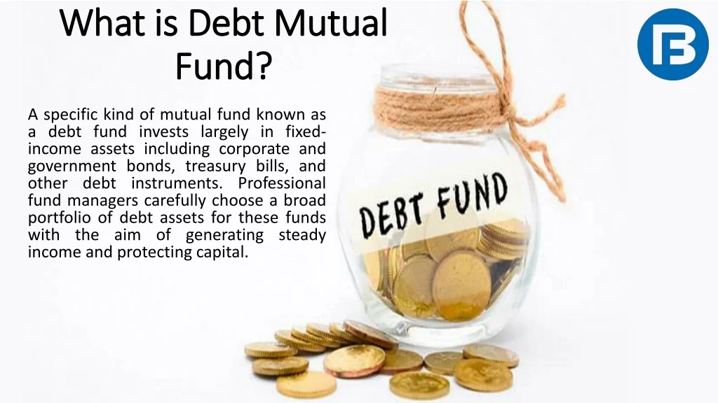 PPT - What is Debt Mutual Fund? PowerPoint Presentation, free download ...