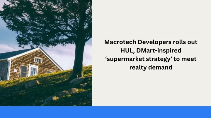 PPT - Macrotech Developers rolls out HUL, DMart-inspired ‘supermarket ...