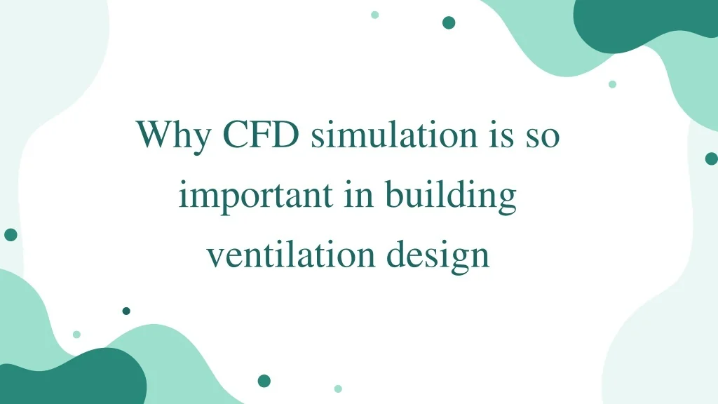 PPT - Why CFD simulation is so important in building ventilation design ...