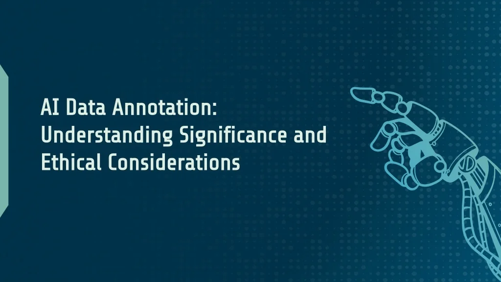 PPT - AI Data Annotation Understanding Significance and Ethical ...