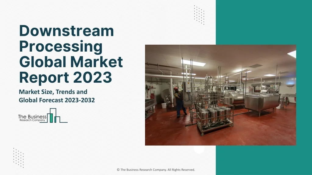 PPT - Downstream Processing Market PowerPoint Presentation, free ...