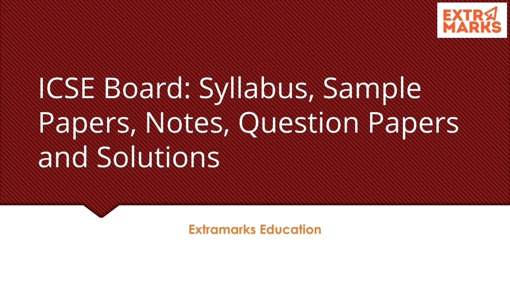 PPT - ICSE Board: Syllabus, Sample Papers, Notes, Question Papers and ...