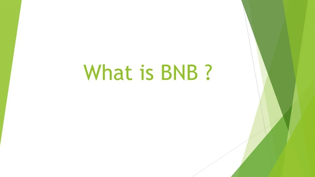 PPT - What is BNB PowerPoint Presentation, free download - ID:12263537