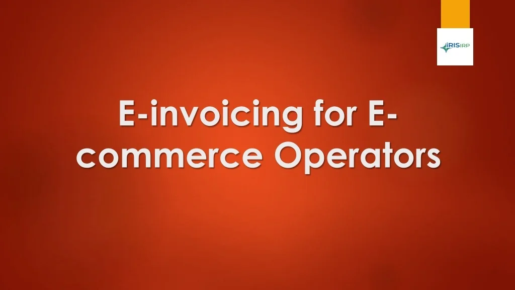 PPT - E-invoicing for E-commerce Operators - einvoice6 PowerPoint ...