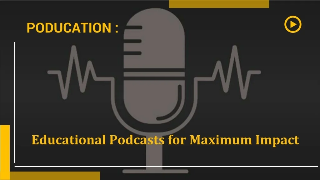 PPT - Poducation- Educational Podcasts for Maximum Impact PowerPoint ...