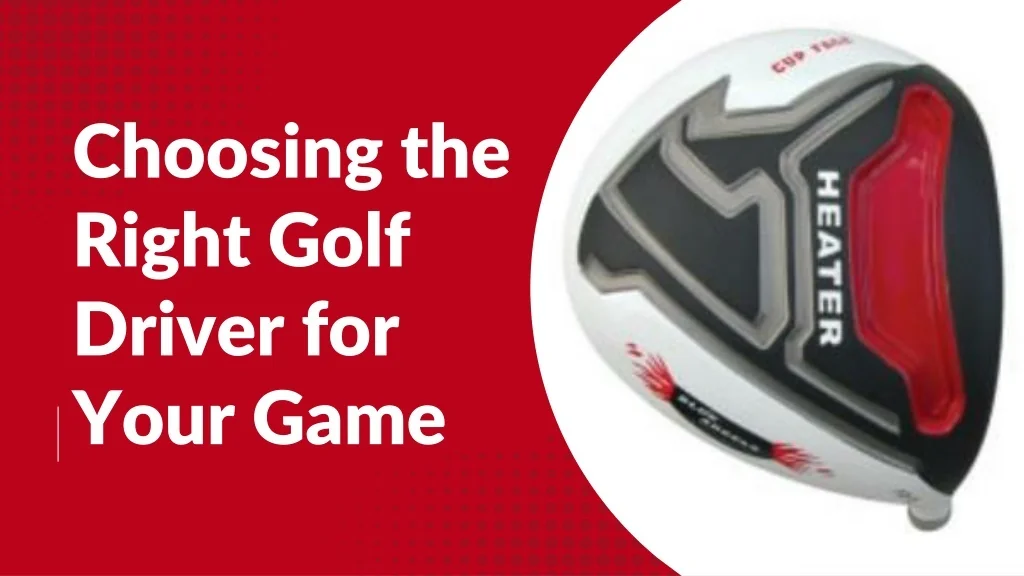 PPT - Choosing the Right Golf Driver for Your Game PowerPoint ...