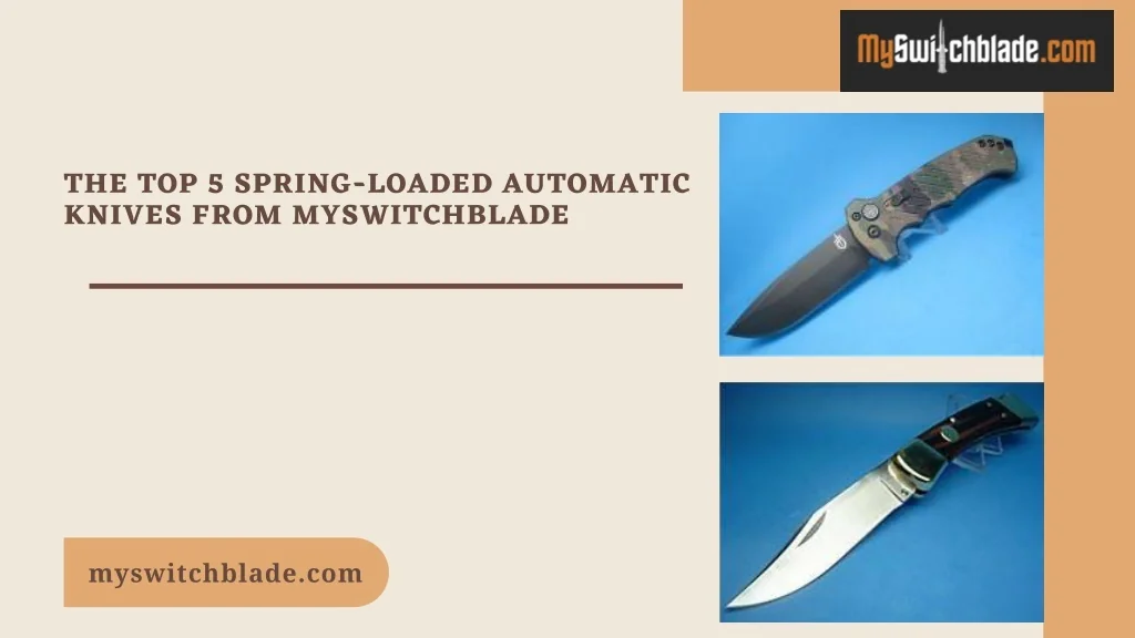 PPT - The top 5 spring-loaded automatic knives from MySwitchblade ...
