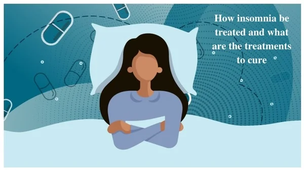 PPT - How insomnia be treated and what are the treatments to cure ...