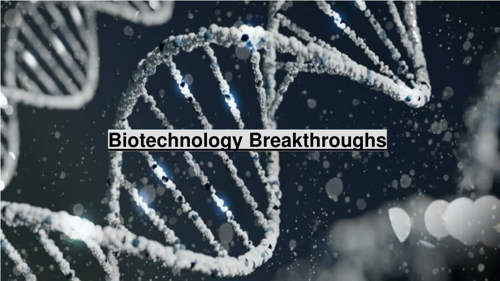 PPT - Biotechnology Breakthroughs PowerPoint Presentation, free ...