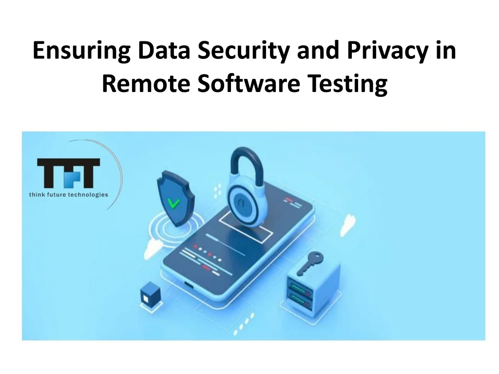 PPT - Ensuring Data Security and Privacy in Remote Software PowerPoint Presentation - ID:12314164