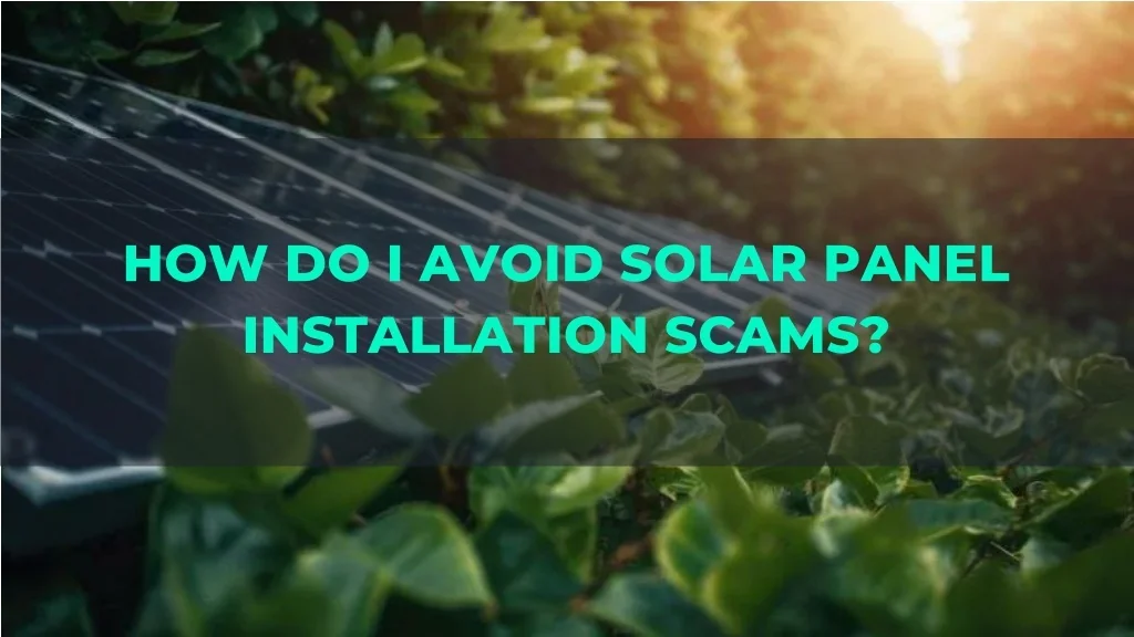 PPT - How Do I Avoid Solar Panel Installation Scams PowerPoint ...