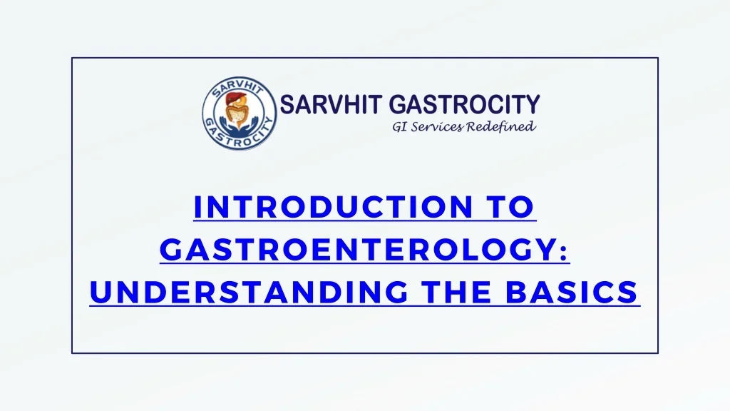 PPT - Introduction to Gastroenterology Understanding the Basics ...