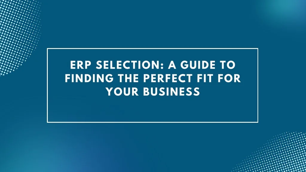 PPT - ERP Selection PowerPoint Presentation, free download - ID:12330282