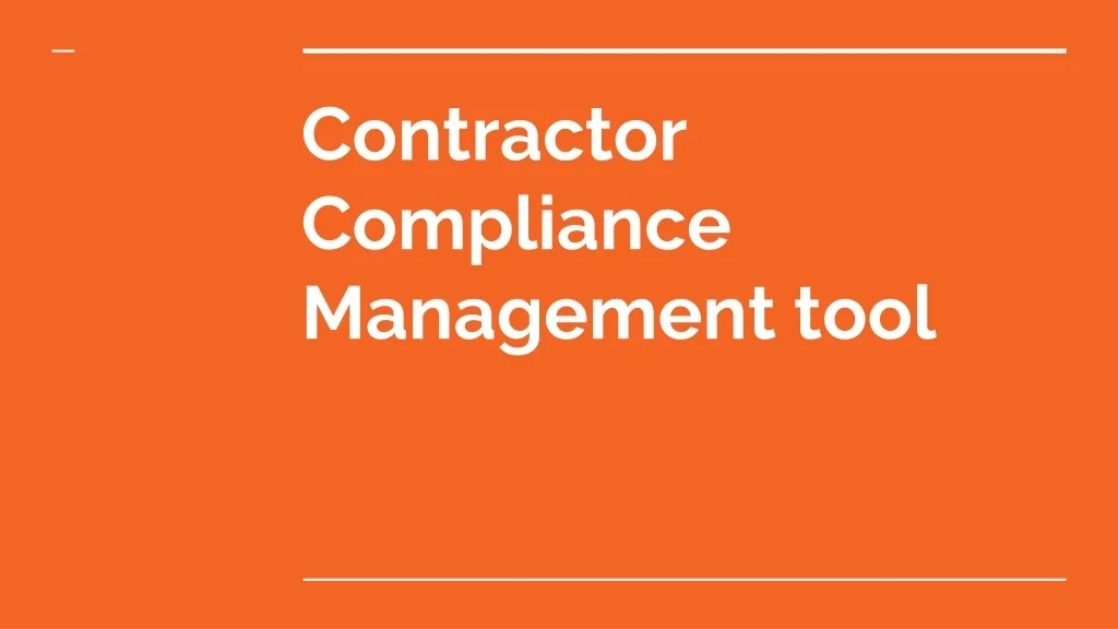 PPT - Contractor Compliance Management tool PowerPoint Presentation ...
