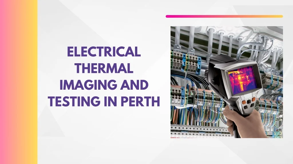 PPT - Electrical Thermal Imaging and Testing in Perth PowerPoint ...