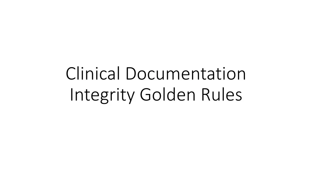 PPT - Clinical Documentation Integrity Golden Rules PowerPoint ...