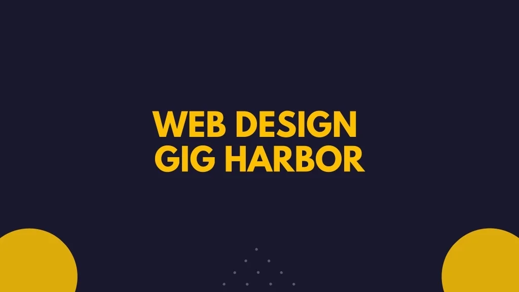 PPT - Website Design and Development Gig Harbor - PPT PowerPoint ...