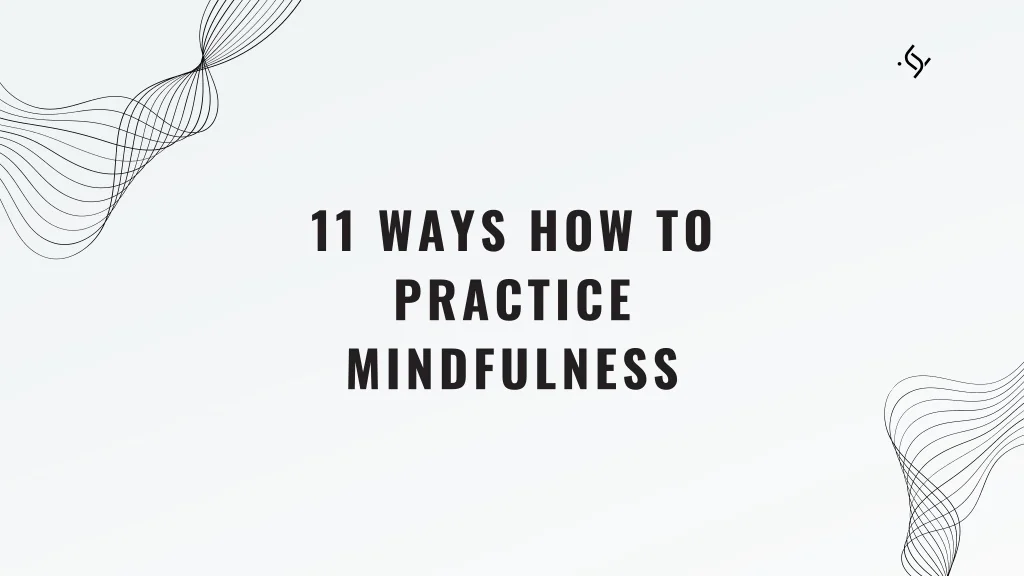 PPT - 11 Ways How To Practice Mindfulness PowerPoint Presentation, free ...
