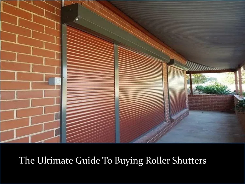 PPT - The Ultimate Guide To Buying Roller Shutters PowerPoint Presentation - ID:12371848